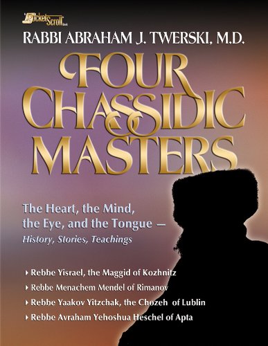 Four Chassidic Masters: The Heart, the Mind, the Eye, and the Tongue ...